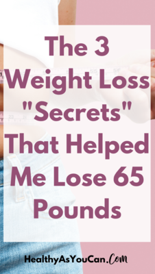The Secrets To How I Lost 65 Pounds Without Depriving Myself | Healthy ...