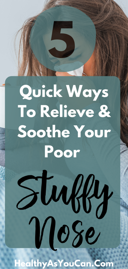 5 Quick Ways To Relieve And Soothe Your Poor Miserable Stuffy Nose ...