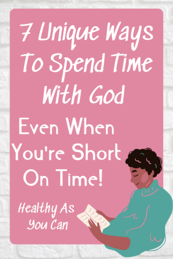 7 Creative Ways To Spend Time With God Even When You're Short On Time ...