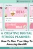 A Creative Digital Fitness Planner: How To Plan Your Way To Amazing ...