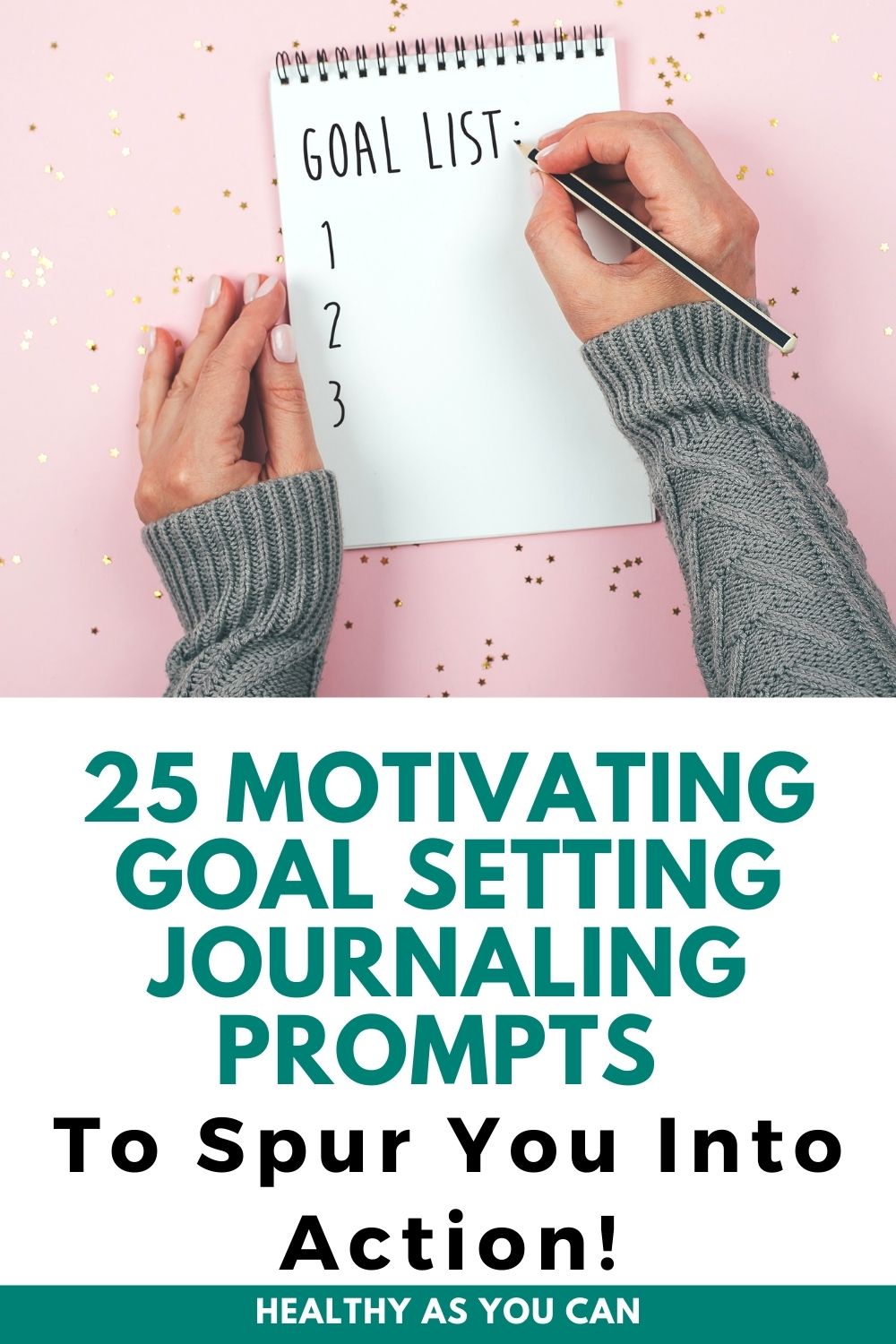 25 Motivating Goal Setting Journaling Prompts To Spur You Into Action ...