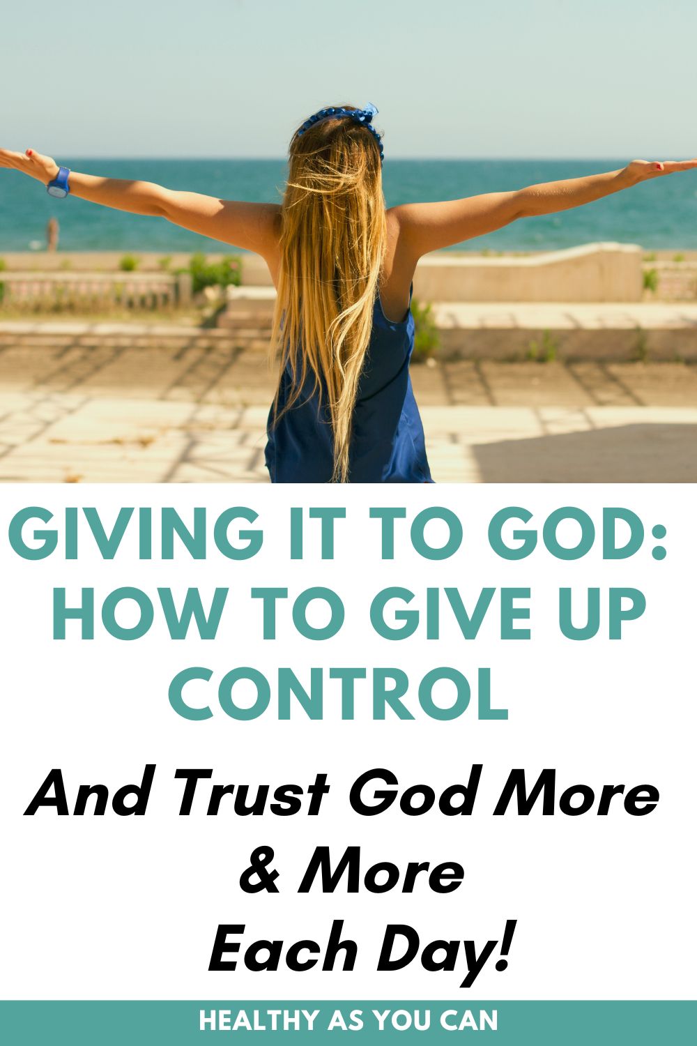 Giving It To God: How To Give Up Control And Trust God More Even When ...