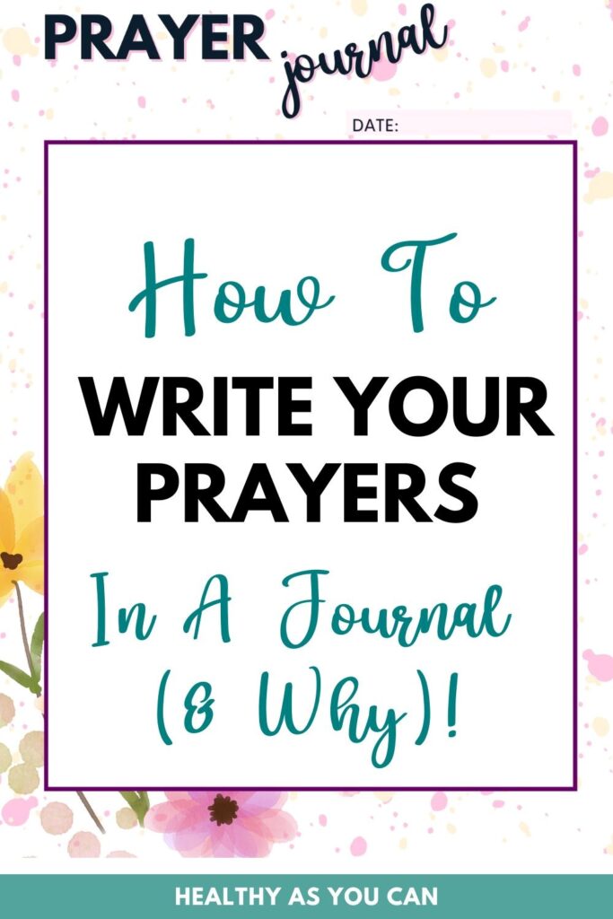 Start Writing Your Prayers & These 3 Things Will Happen+ 35 Prayer ...