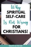 7 Spiritual Self-Care Ideas When Quiet Time Isn’t Working! | Healthy As ...