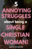 5 Secret Struggles Single Christian Woman Don't Want You To Know They ...