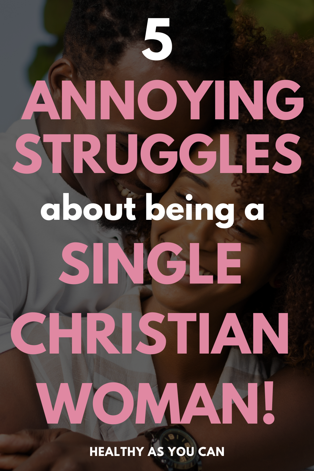 5 Secret Struggles Single Christian Woman Don't Want You To Know They ...