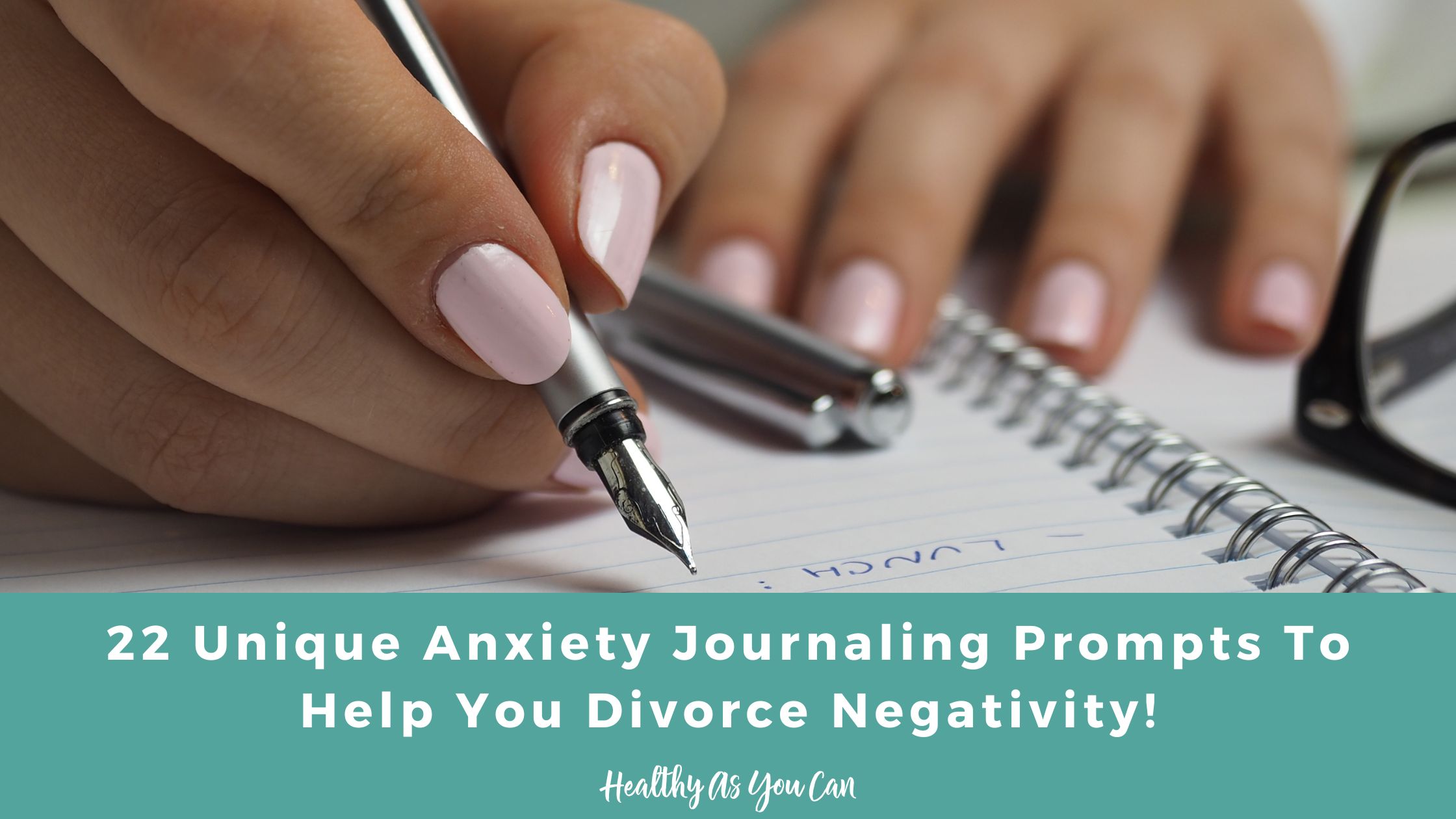 22 Unique Anxiety Journaling Prompts To Help You Divorce Negativity ...