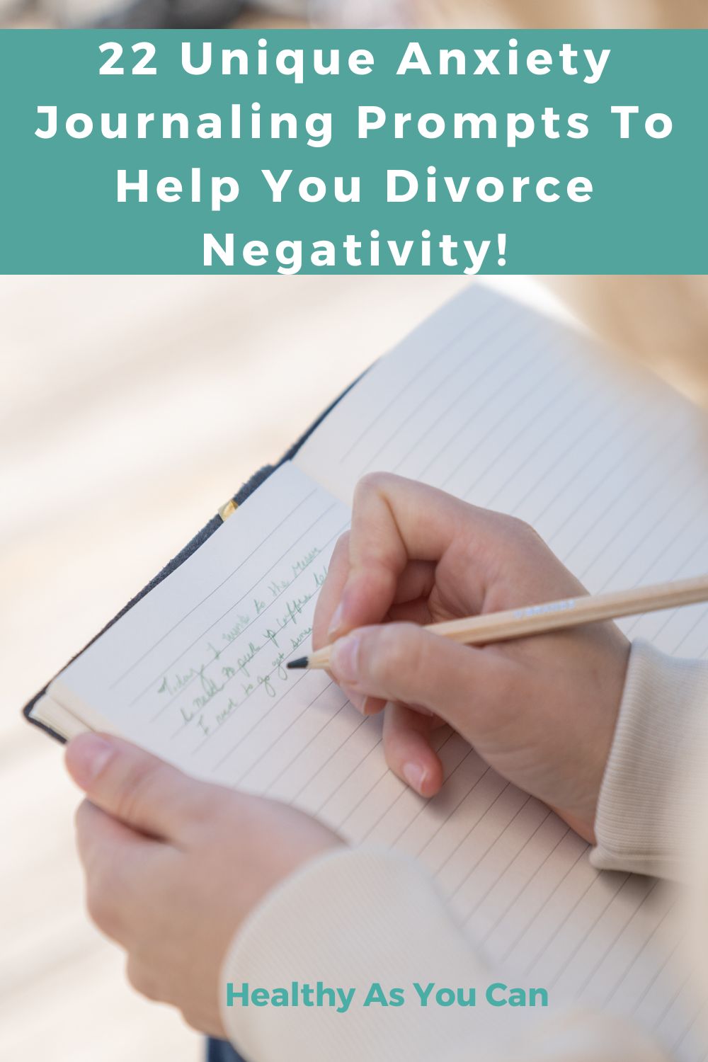 22 Unique Anxiety Journaling Prompts To Help You Divorce Negativity ...
