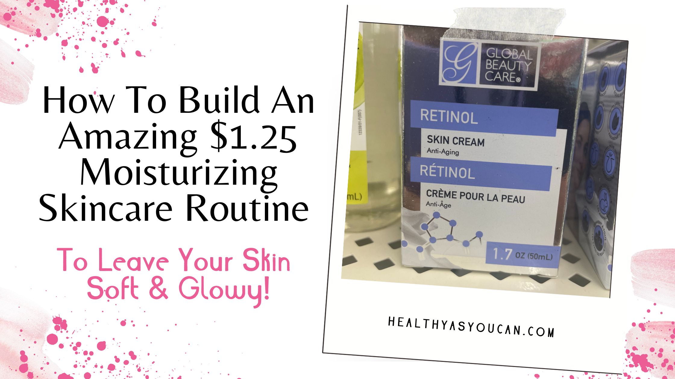 How To Build An Amazing $1.25 Moisturizing Skincare Routine That’ll ...