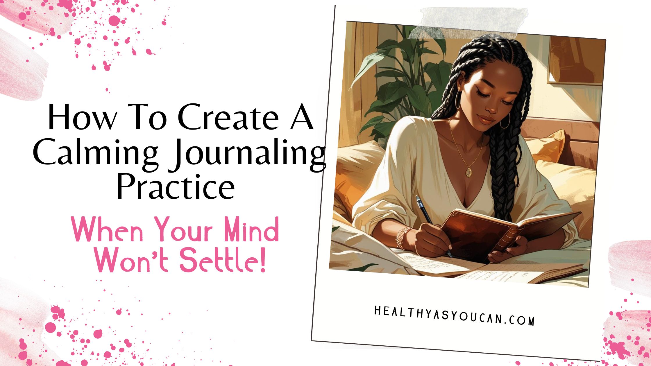 How To Create A Calming Journaling Practice When Your Mind Won’t Settle ...