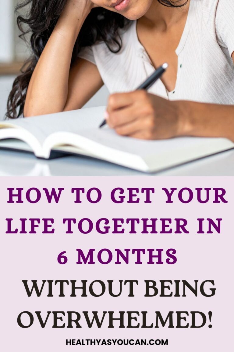 How To Get Your Life Together In 6 Months Without Being Overwhelmed ...