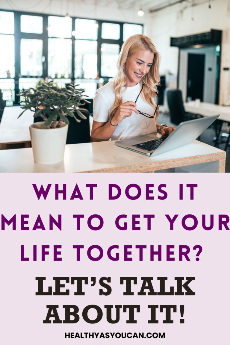 What Does It Mean To Get Your Life Together? Let’s Talk About It ...